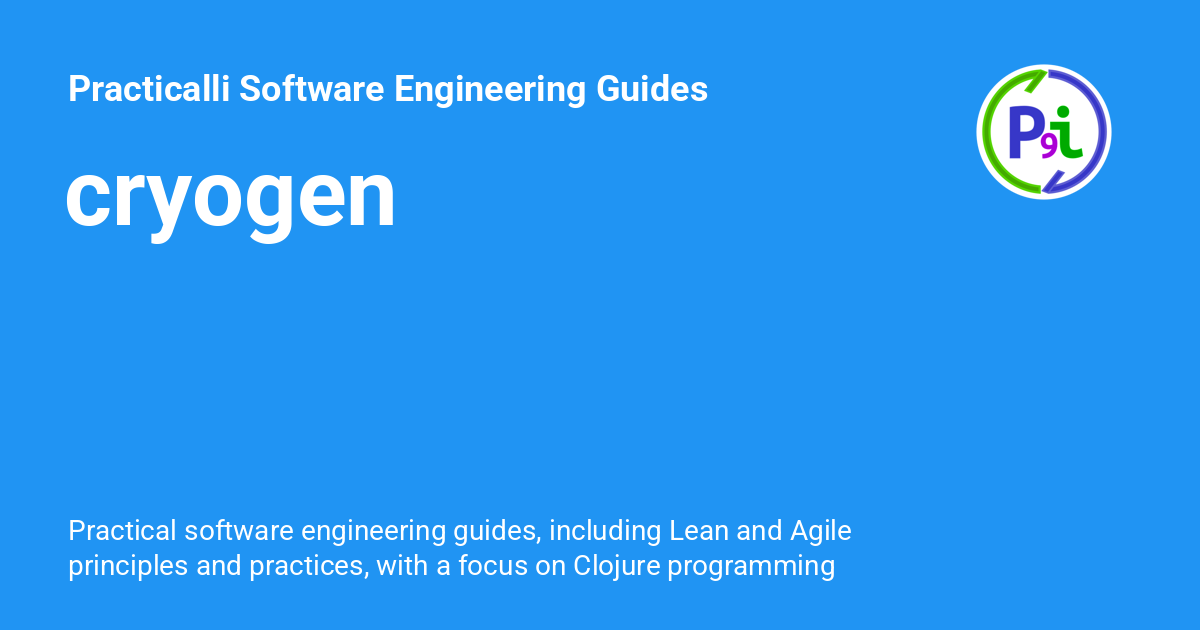 cryogen - Practicalli Software Engineering Guides