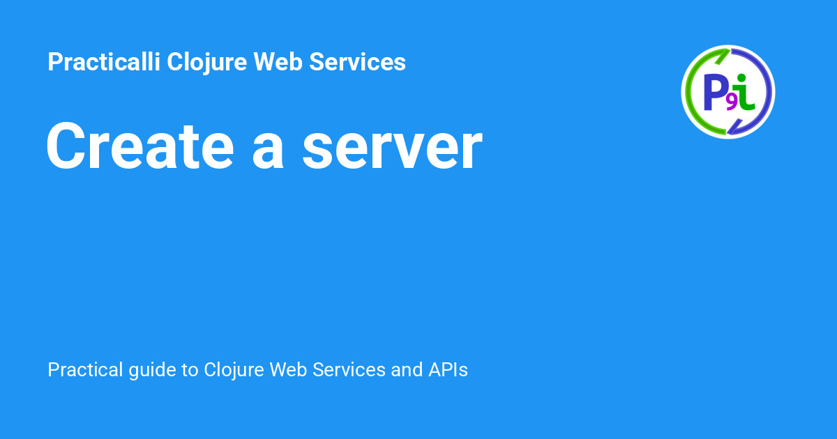 Create a server - Practicalli Clojure Web Services Create a server - Practicalli Clojure Web Services