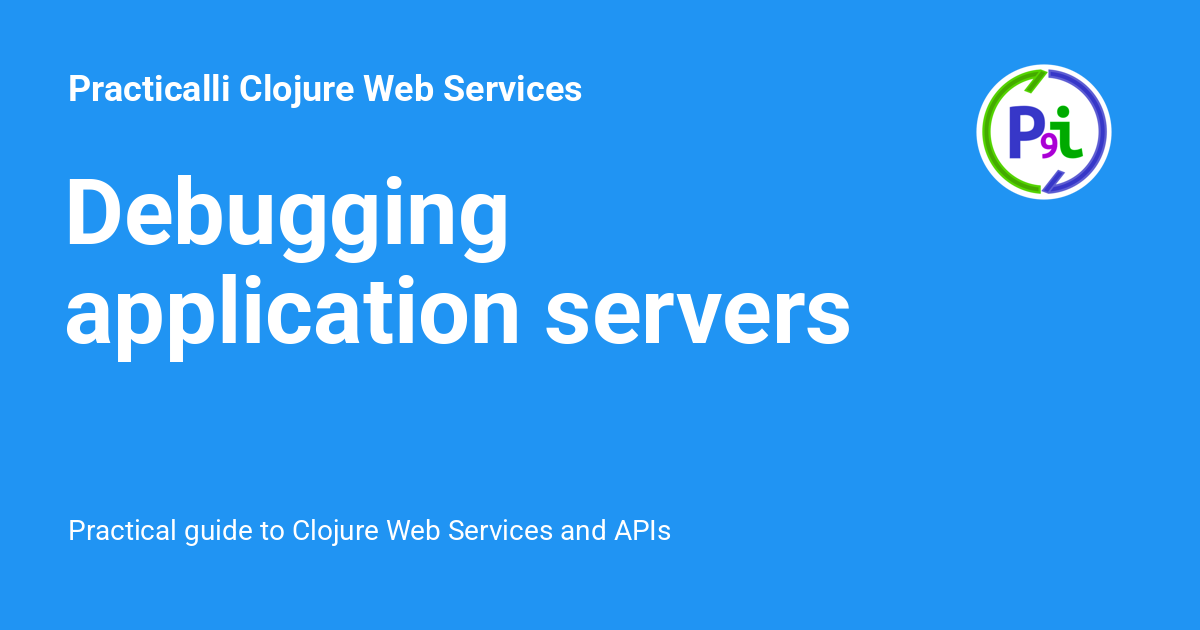Debugging application servers - Practicalli Clojure Web Services Debugging application servers - Practicalli Clojure Web Services