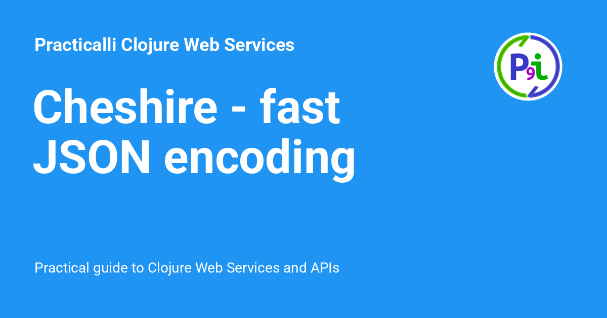Cheshire Fast Json Encoding Practicalli Clojure Web Services