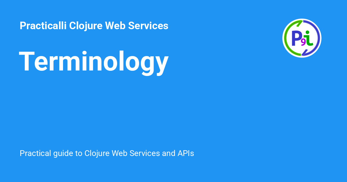 Terminology - Practicalli Clojure Web Services Terminology - Practicalli Clojure Web Services