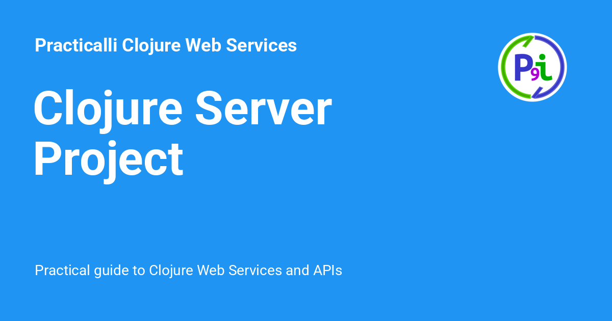 Clojure Server Project - Practicalli Clojure Web Services