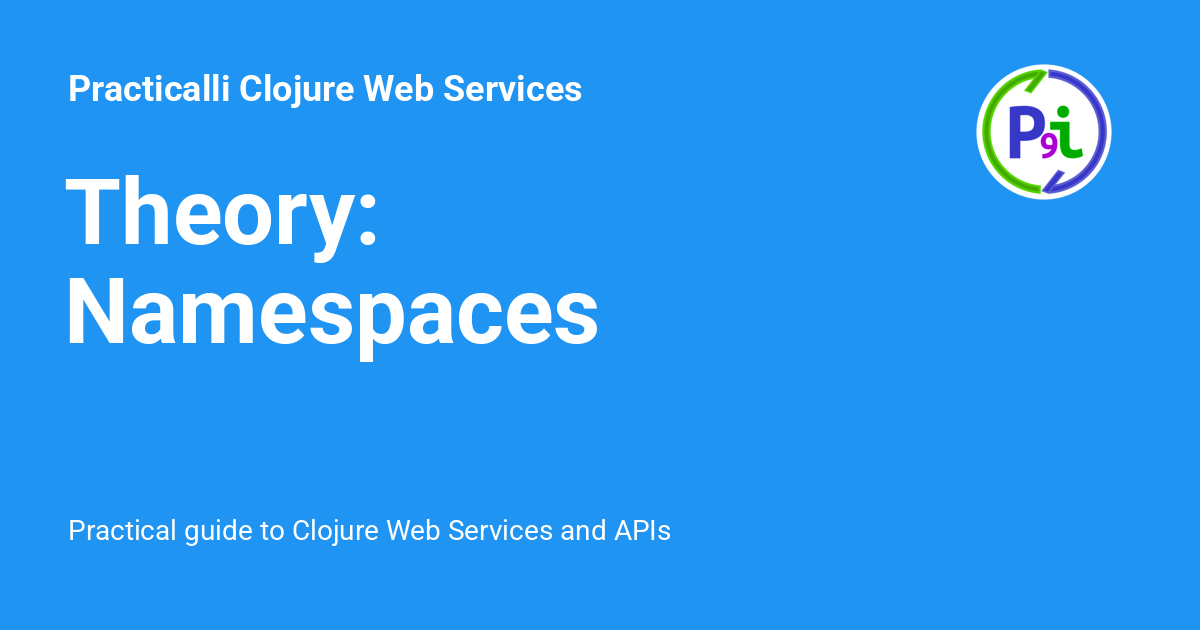 Theory Namespaces Practicalli Clojure Web Services