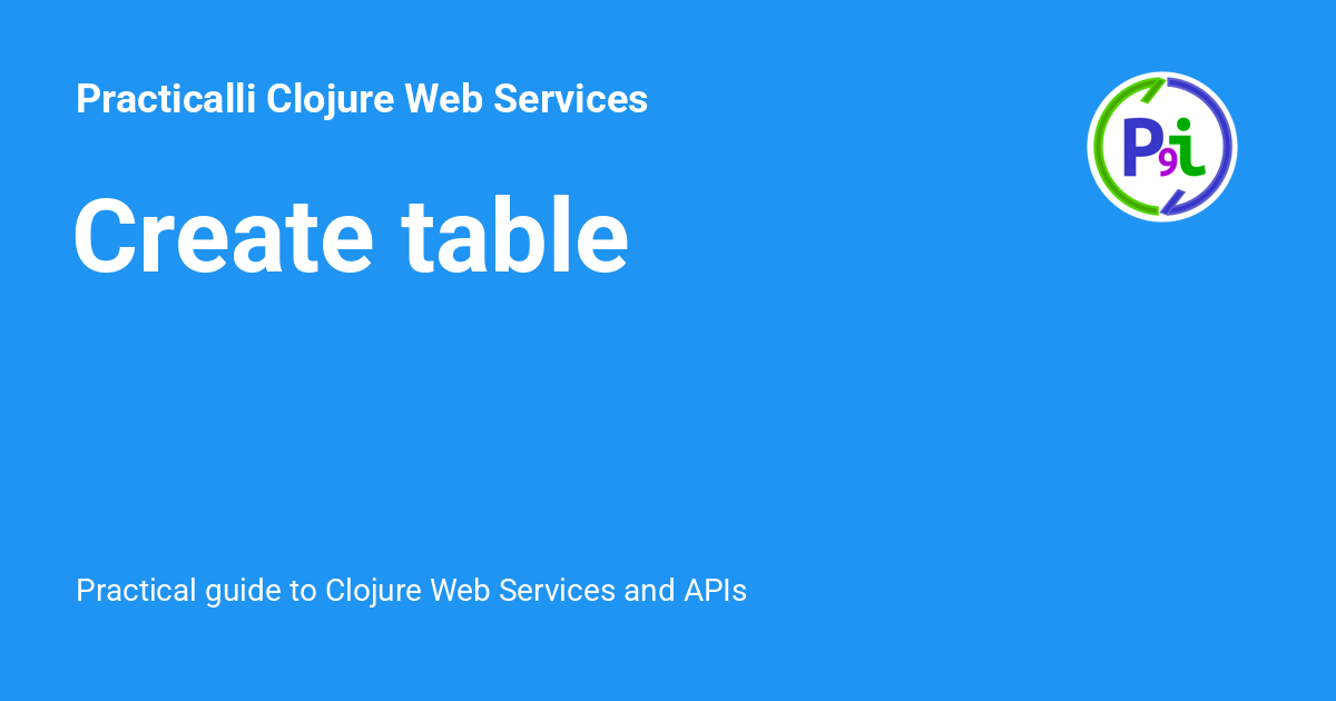Create table - Practicalli Clojure Web Services Create table - Practicalli Clojure Web Services