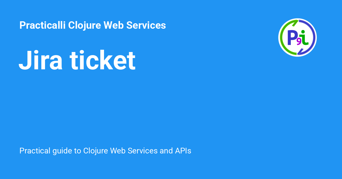 Jira ticket - Practicalli Clojure Web Services Jira ticket - Practicalli Clojure Web Services
