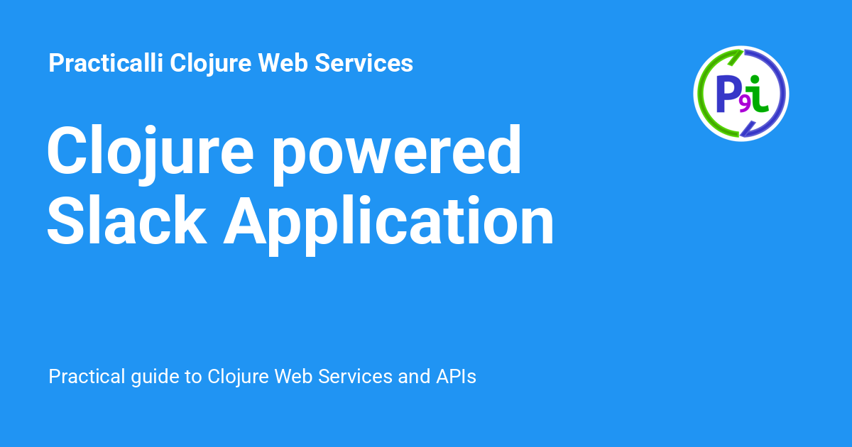 Clojure Powered Slack Application Practicalli Clojure Web Services