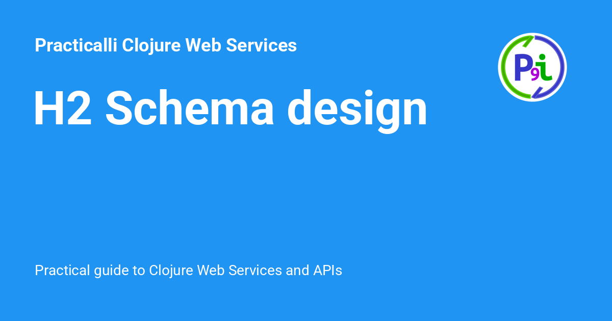 H2 Schema design - Practicalli Clojure Web Services H2 Schema design - Practicalli Clojure Web Services