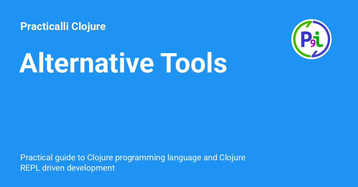 Alternative Tools - Practicalli Clojure Alternative Tools - Practicalli Clojure
