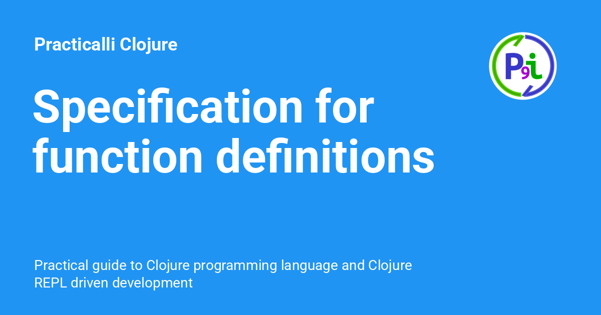 Specification for function definitions - Practicalli Clojure Specification for function definitions - Practicalli Clojure