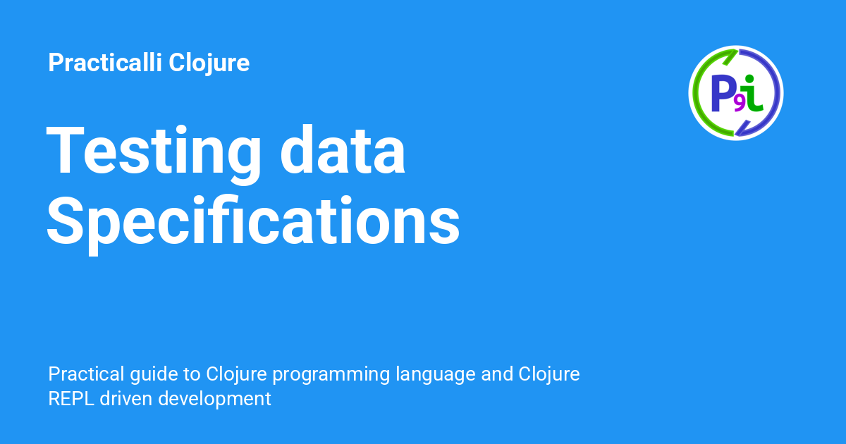 Testing Data Specifications Practicalli Clojure