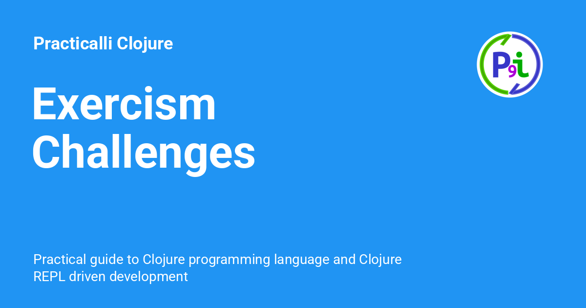 Exercism Challenges - Practicalli Clojure Exercism Challenges - Practicalli Clojure
