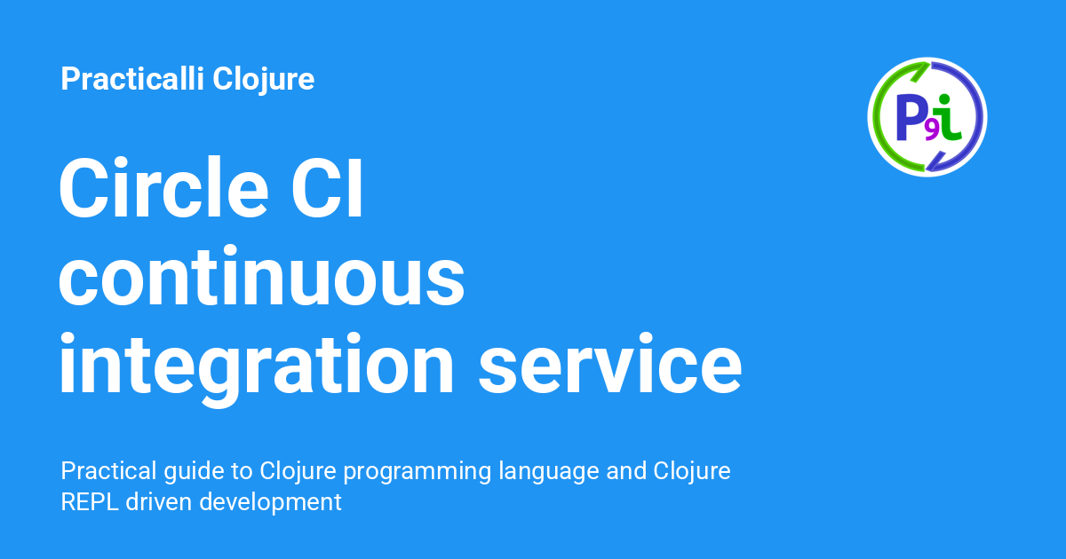 Circle CI continuous integration service - Practicalli Clojure Circle CI continuous integration service - Practicalli Clojure