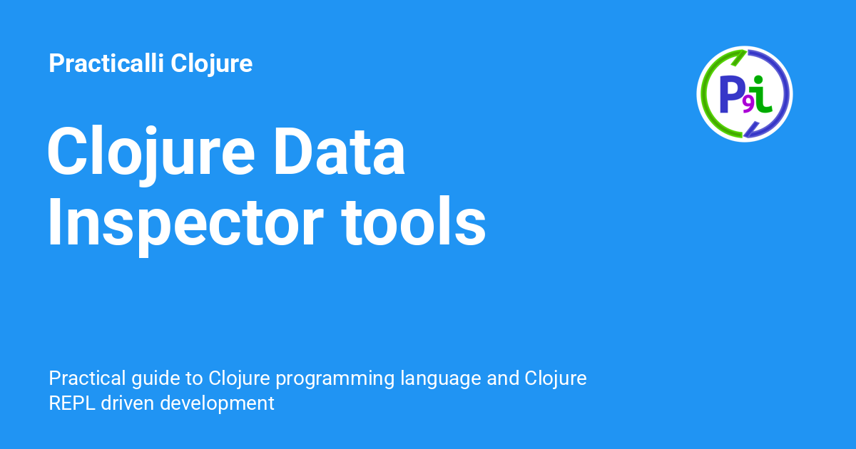 Clojure Data Inspector tools - Practicalli Clojure Clojure Data Inspector tools - Practicalli Clojure