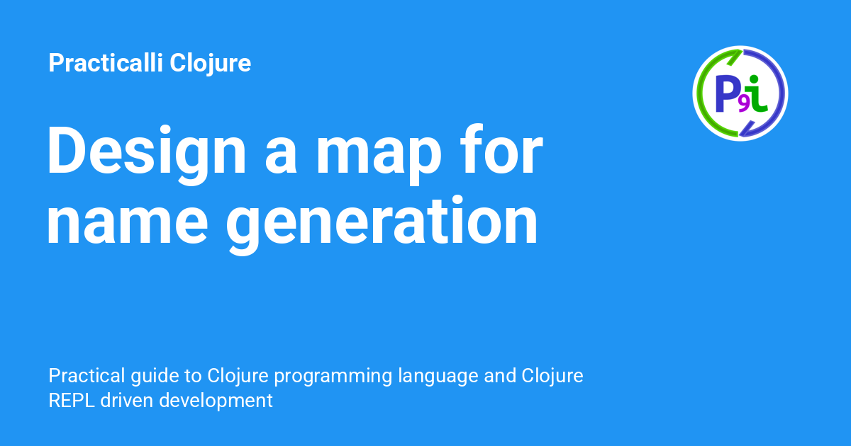 Design A Map For Name Generation Practicalli Clojure