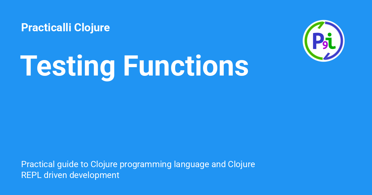 Testing Functions - Practicalli Clojure Testing Functions - Practicalli Clojure