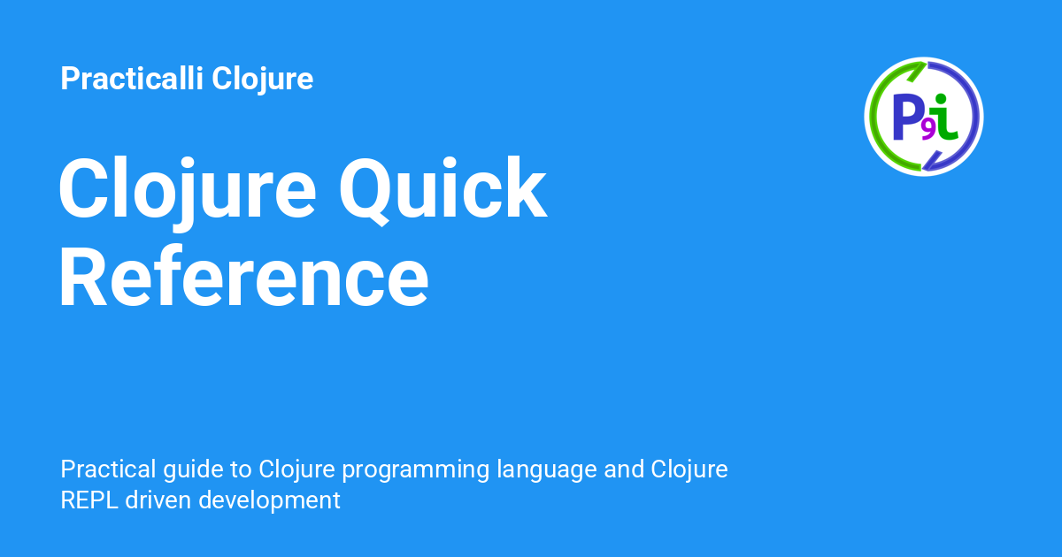 Clojure Quick Reference - Practicalli Clojure Clojure Quick Reference - Practicalli Clojure