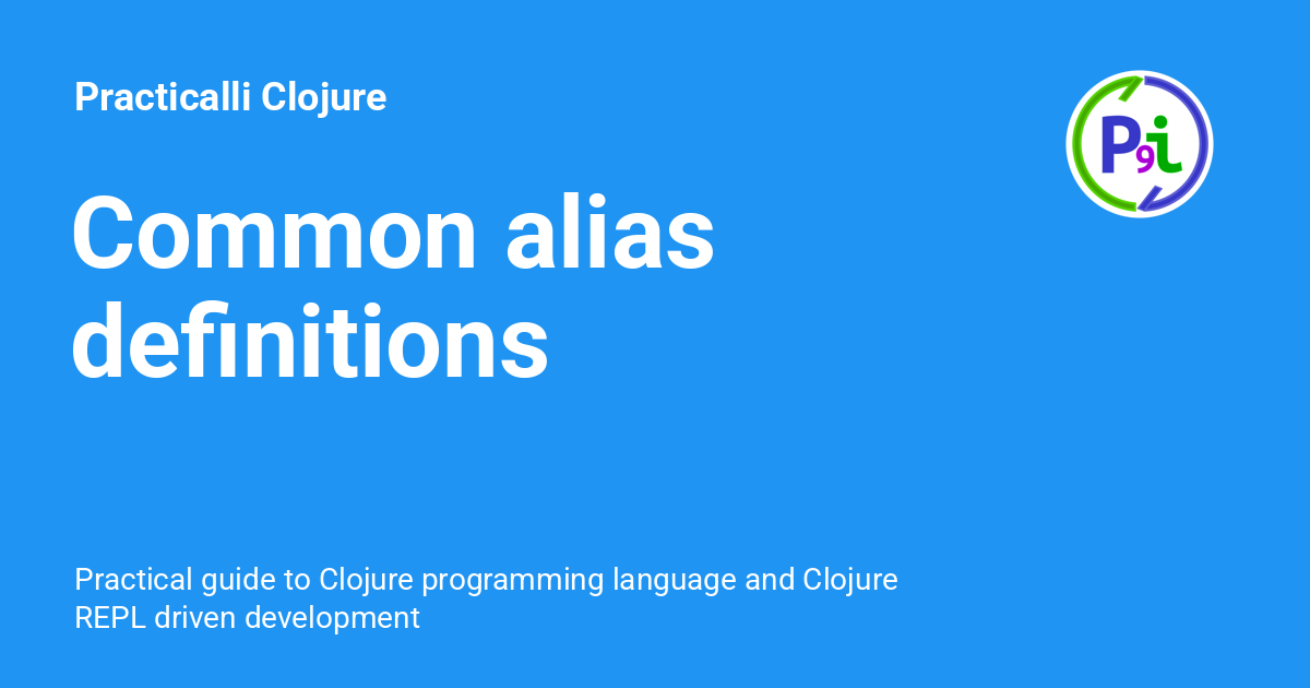 Common alias definitions - Practicalli Clojure Common alias definitions - Practicalli Clojure