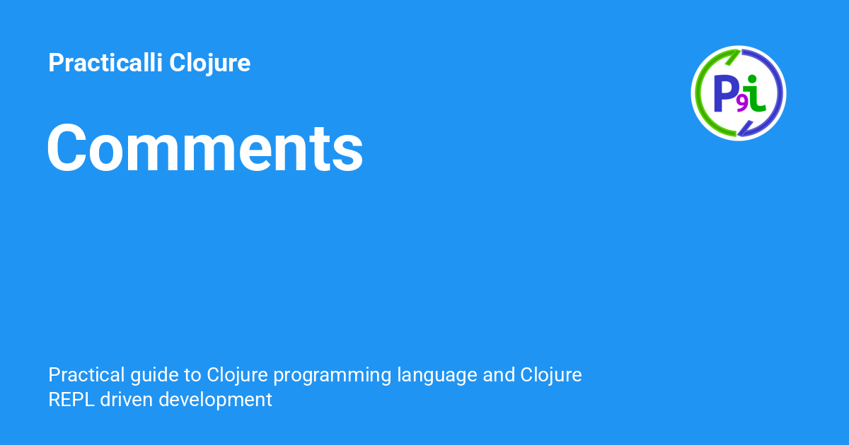 Comments - Practicalli Clojure Comments - Practicalli Clojure