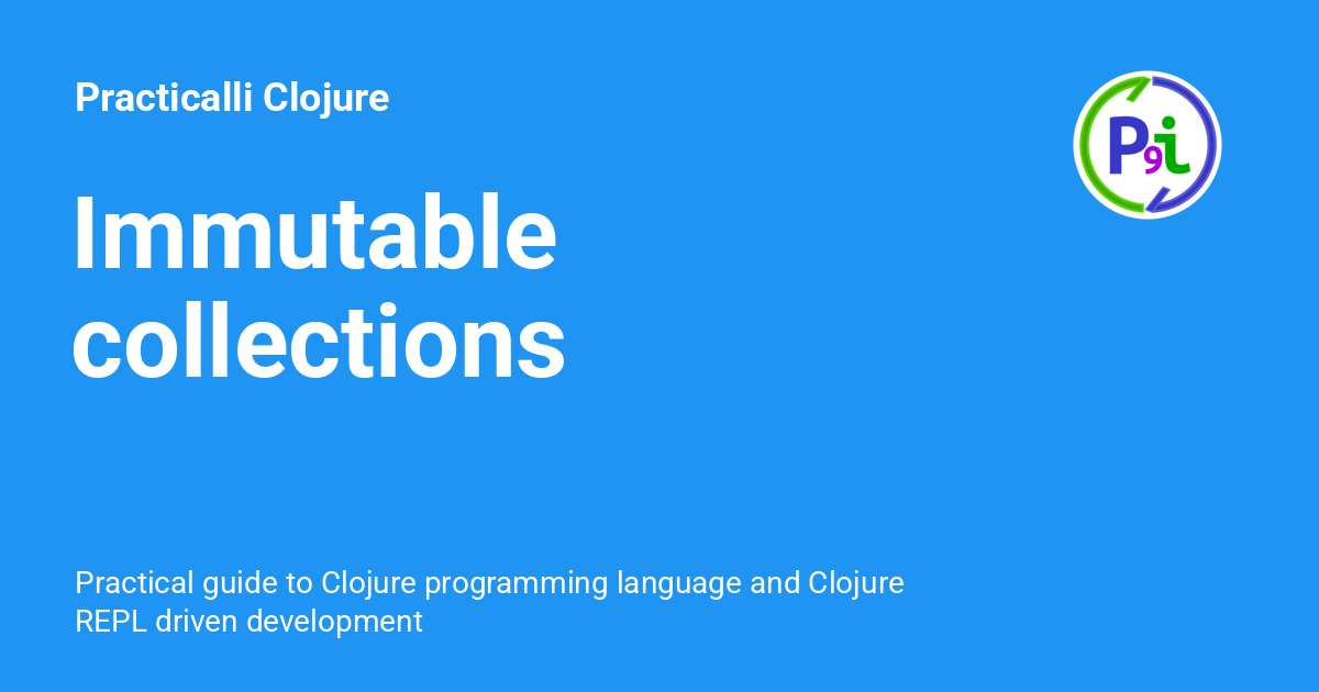 Immutable Collections Practicalli Clojure
