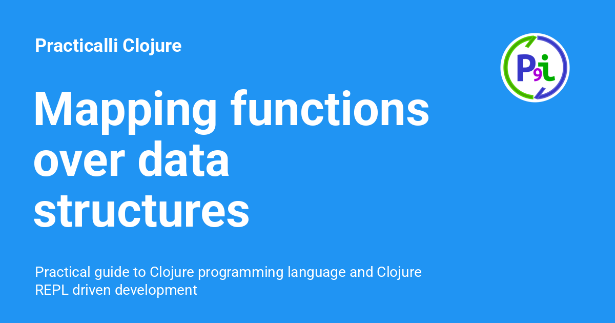 Mapping Functions Over Data Structures Practicalli Clojure