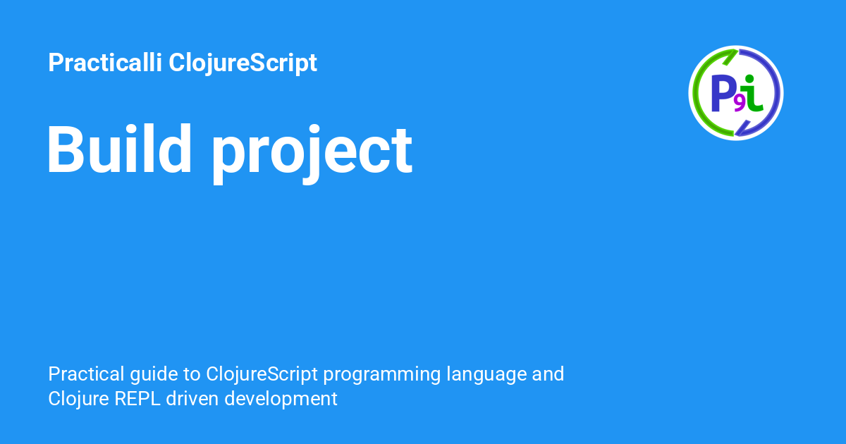 Build project - Practicalli ClojureScript Build project - Practicalli ClojureScript