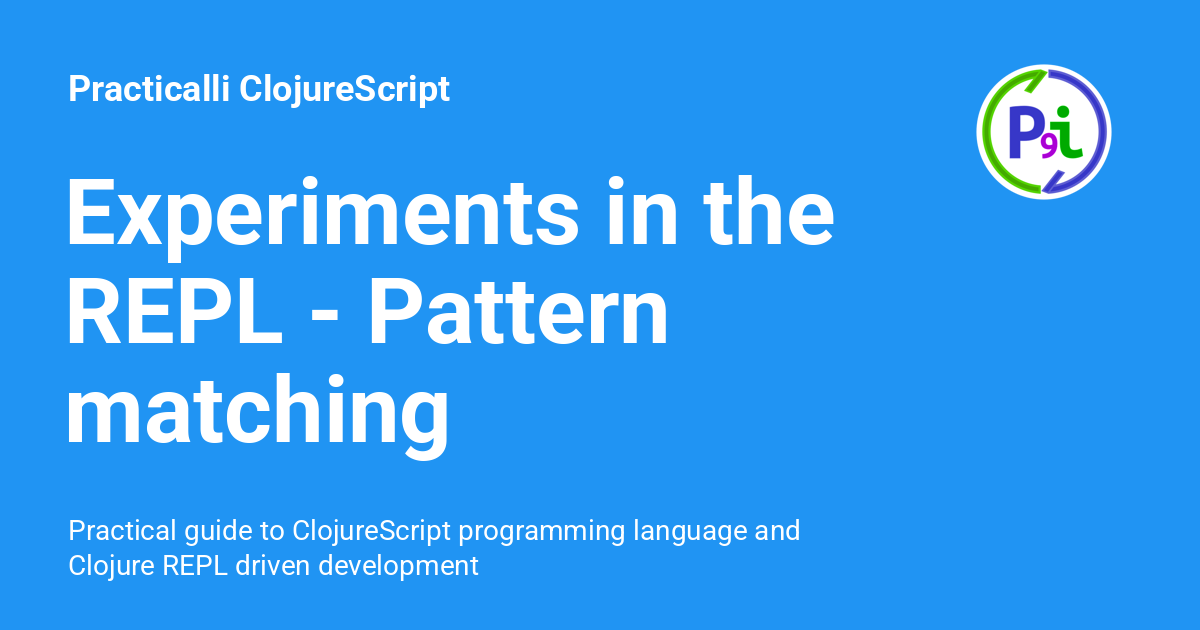 Experiments in the REPL - Pattern matching - Practicalli ClojureScript