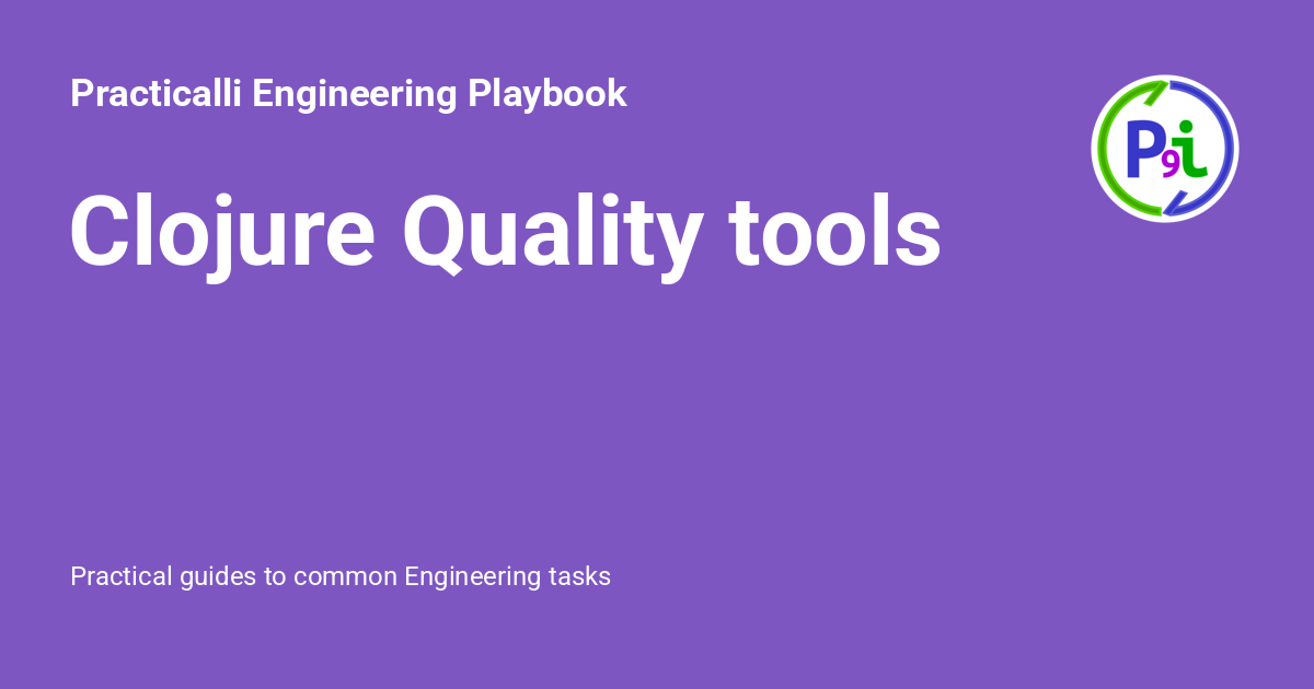 Clojure Quality tools - Practicalli Engineering Playbook