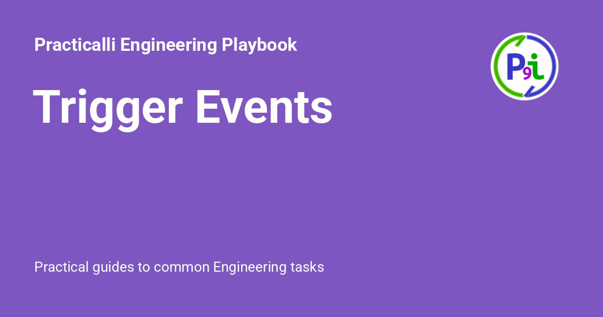 Trigger Events - Practicalli Engineering Playbook Trigger Events - Practicalli Engineering Playbook