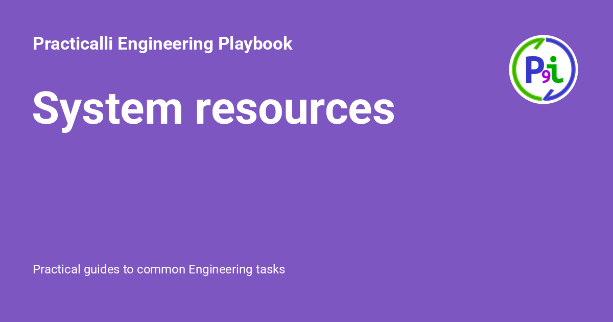 System resources - Practicalli Engineering Playbook
