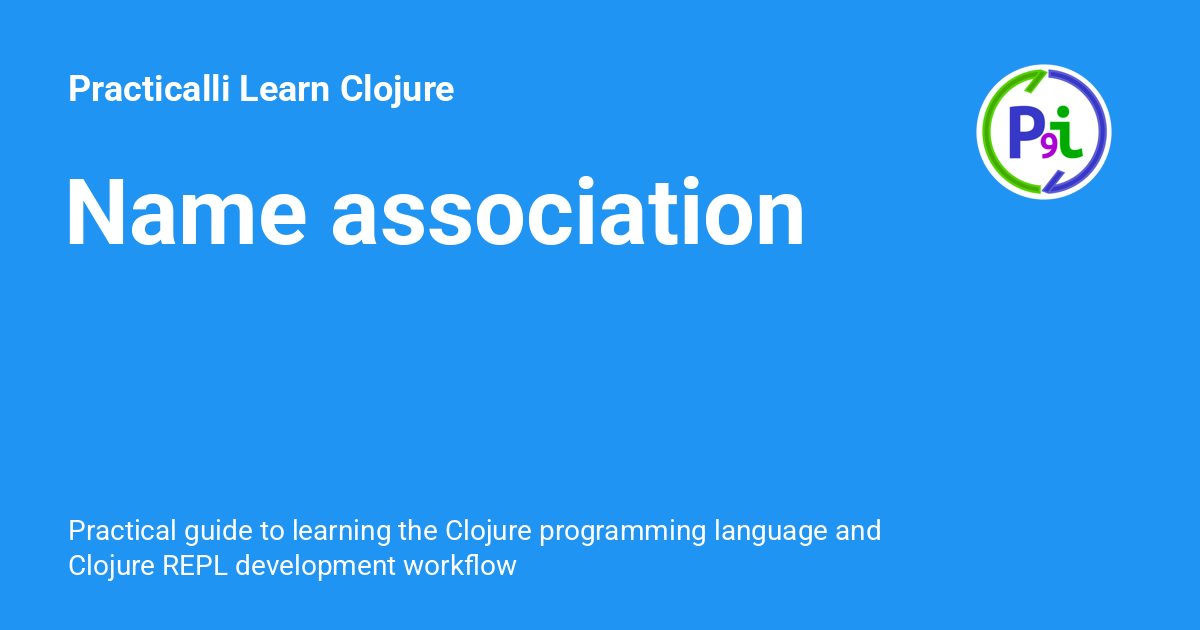 Name Association Practicalli Learn Clojure