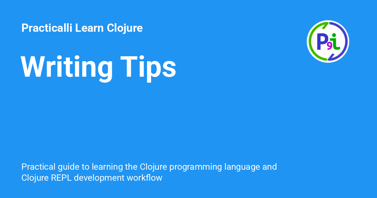Writing Tips - Practicalli Learn Clojure