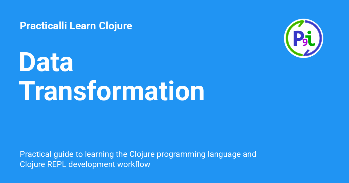 Data Transformation - Practicalli Learn Clojure