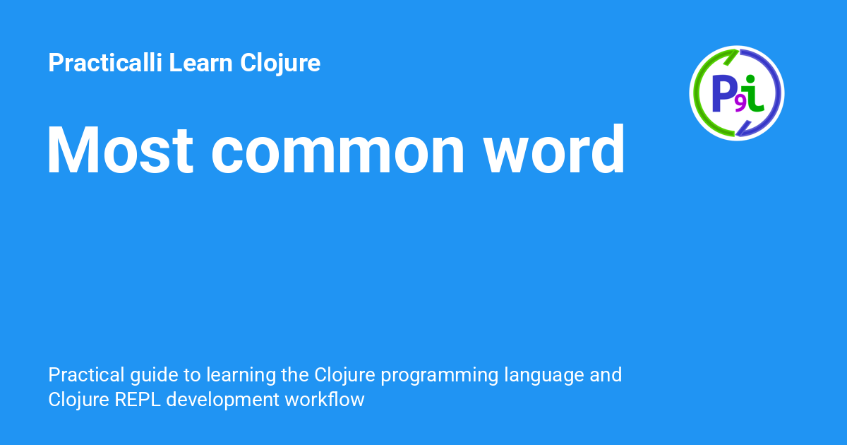 Most common word - Practicalli Learn Clojure