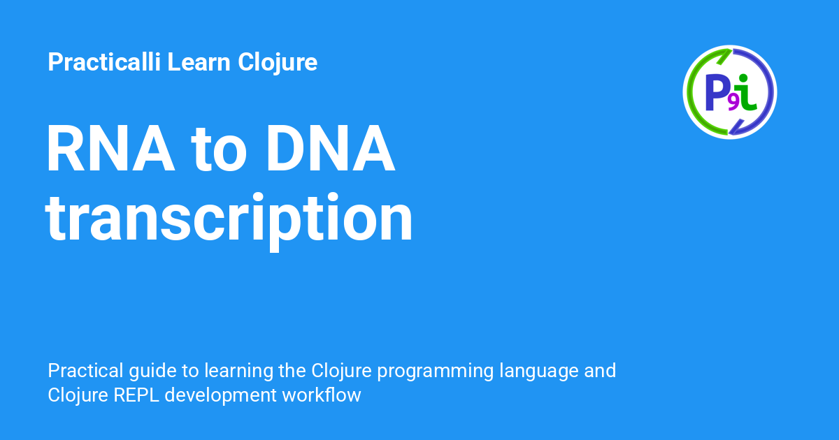 RNA to DNA transcription - Practicalli Learn Clojure