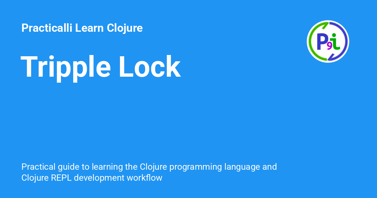Tripple Lock Practicalli Learn Clojure