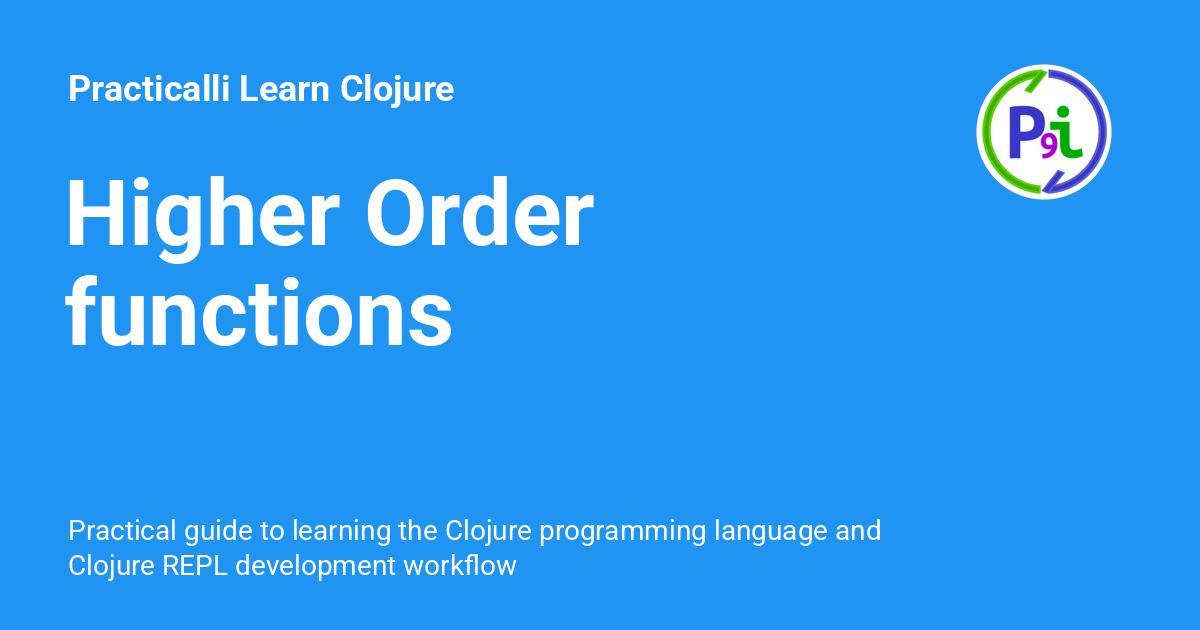Higher Order functions - Practicalli Learn Clojure Higher Order functions - Practicalli Learn Clojure