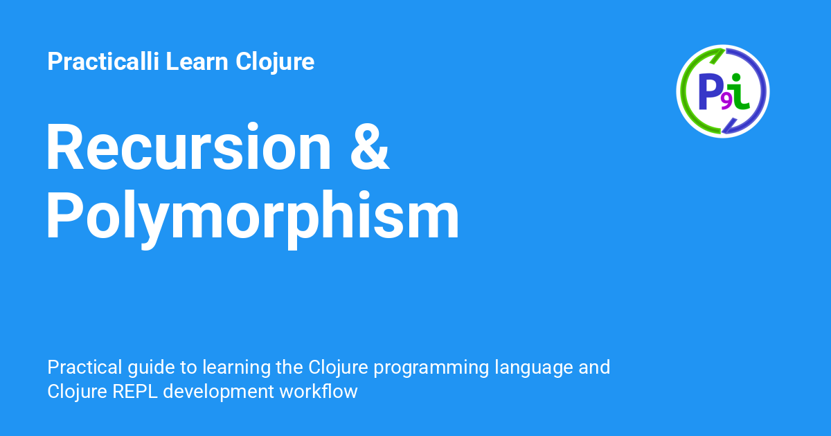 Recursion & Polymorphism - Practicalli Learn Clojure