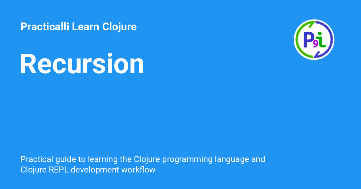 Recursion - Practicalli Learn Clojure