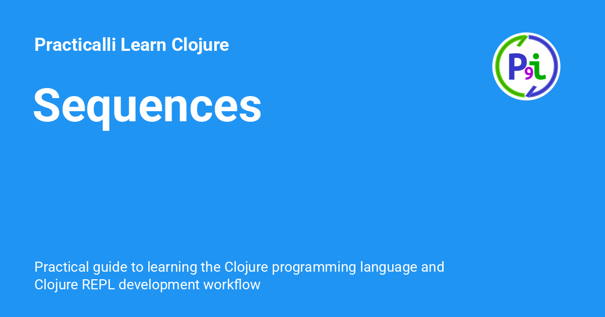 Sequences - Practicalli Learn Clojure