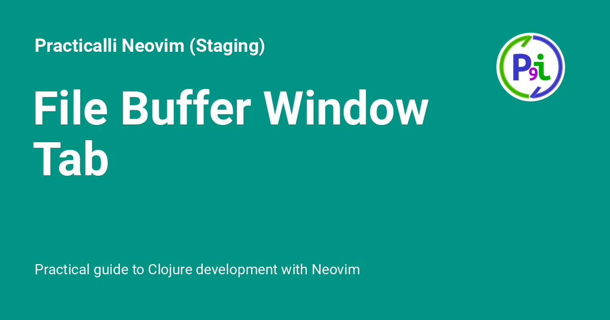 File Buffer Window Tab - Practicalli Neovim (Staging)