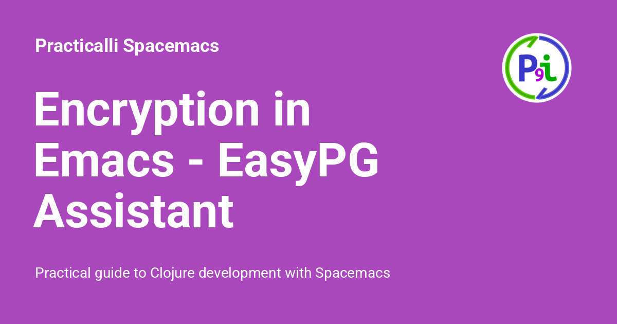 Encryption in Emacs - EasyPG Assistant - Practicalli Spacemacs
