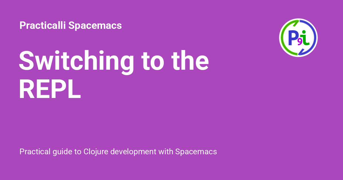 Switching to the REPL - Practicalli Spacemacs