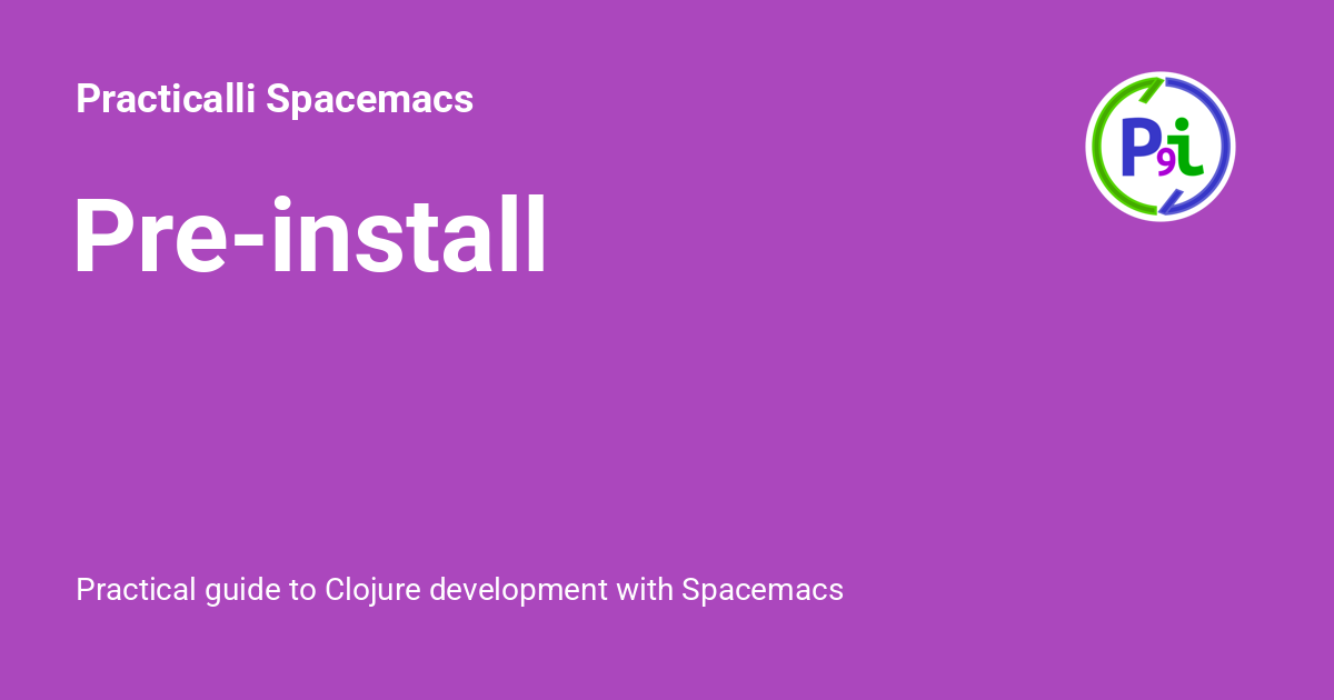 Pre-install - Practicalli Spacemacs