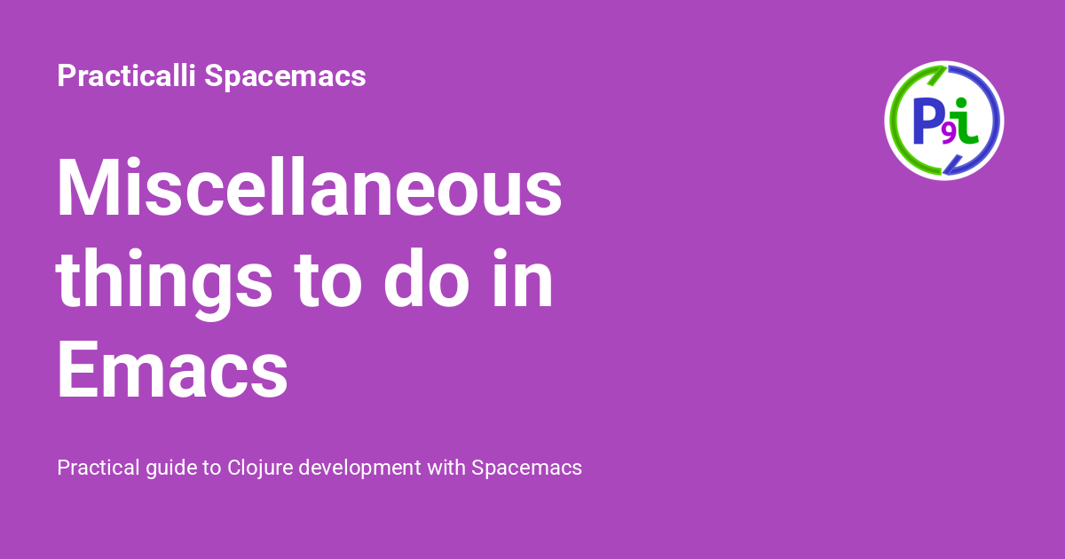 Miscellaneous things to do in Emacs - Practicalli Spacemacs