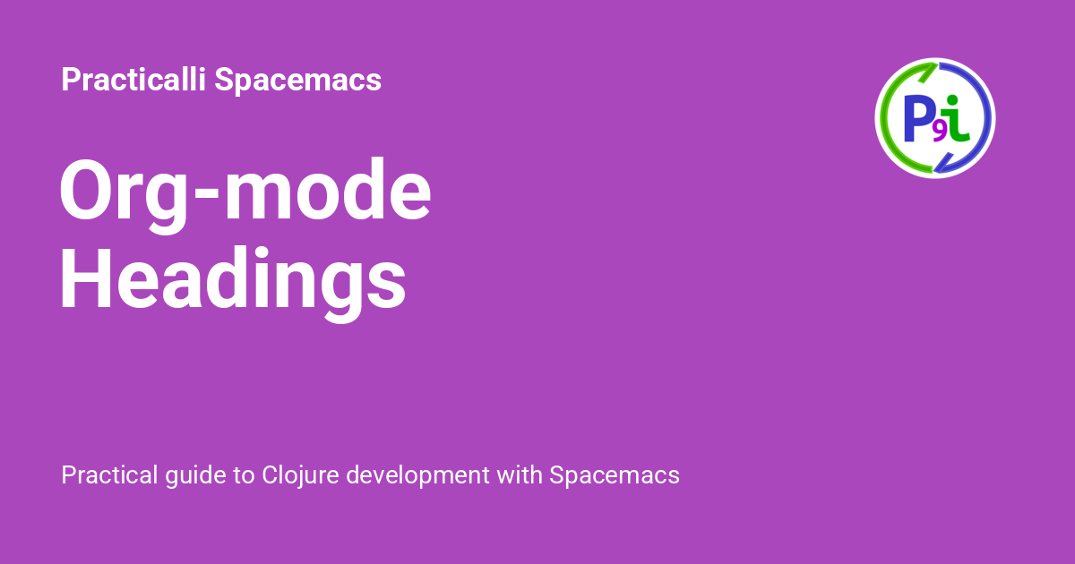 Org-mode Headings - Practicalli Spacemacs