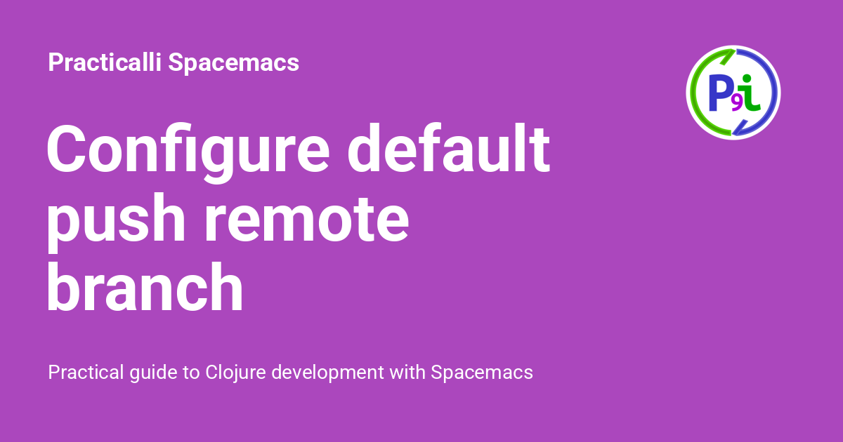 Configure default push remote branch - Practicalli Spacemacs Configure default push remote branch - Practicalli Spacemacs
