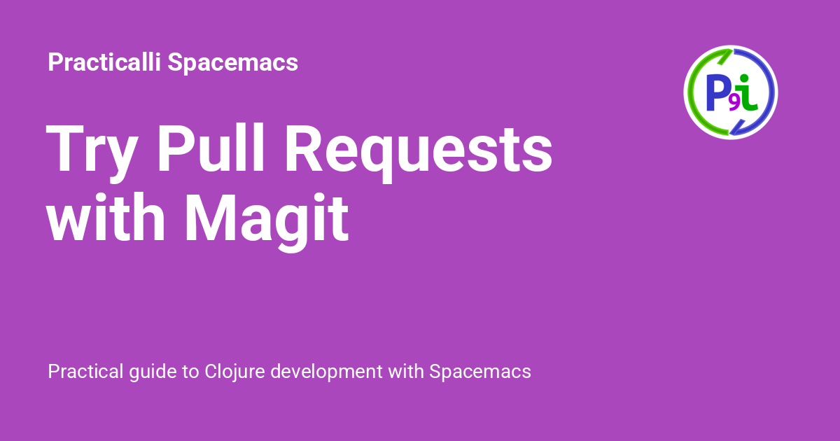 Try Pull Requests With Magit Practicalli Spacemacs