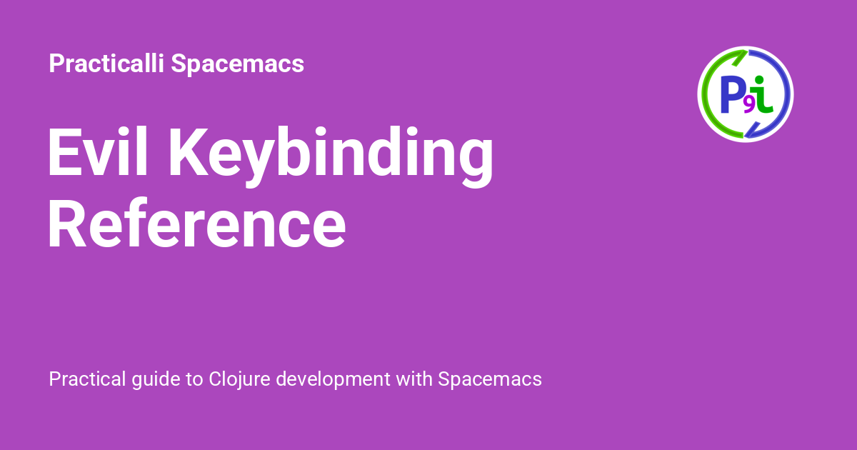 Evil Keybinding Reference Practicalli Spacemacs